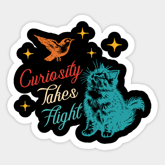 Curiosity Takes Flight Design Funny Quote Sticker Teepublic